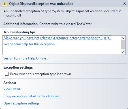 C How To Fix Objectdisposedexception Was Unhandled Stack Overflow