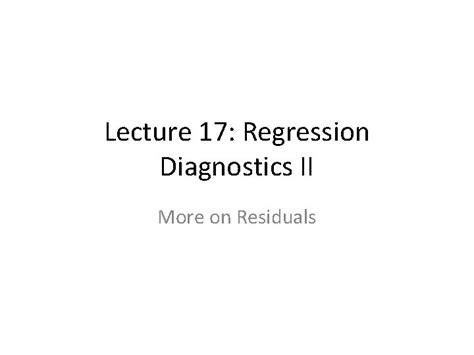 Lecture Regression Diagnostics II More On Residuals