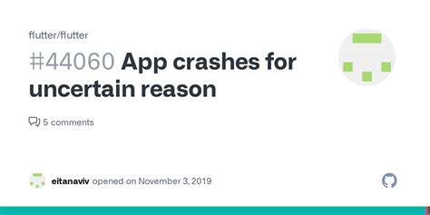app crashes for uncertain reason · issue 44060 · flutter flutter · github