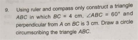 9 Using Ruler And Compass Only Construct A Triangle Abc In Which Bc4 Cm