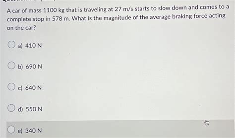 Solved A Car Of Mass 1100kg That Is Traveling At 27 M S