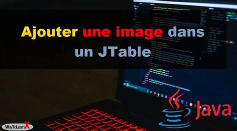 Ajouter Une Image Dans Un Jtable Waytolearnx