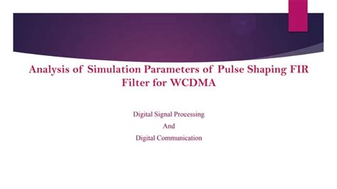 Pulse Shaping Fir Filter For Wcdma Pptx Telecommunications Industry