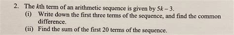 Solved 2 The Kth Term Of An Arithmetic Sequence Is Given By 5k 3 I