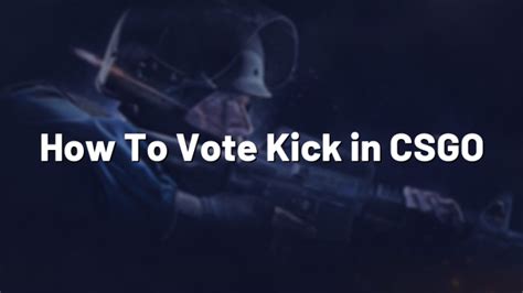 How To Vote Kick In CSGO Pro Config How To Vote Kick In CSGO Pro Config