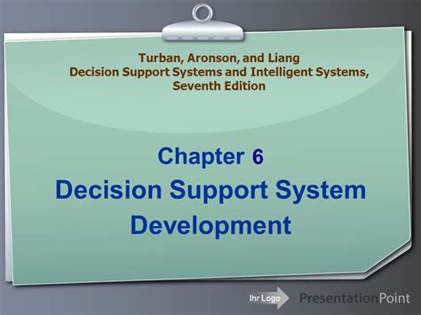 Ihr Logo Chapter 6 Decision Support System Development Turban, Aronson, and Liang Decision ...