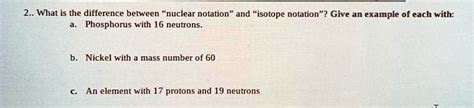 2 What Is The Difference Between Nuclear Notation And Isotope Notation Give An Example Of