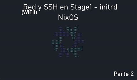 Red Y Ssh En Stage1 De Nixos Parte 2