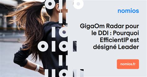 Gigaom Radar Pour Le Ddi Pourquoi Efficientip Est… Nomios France