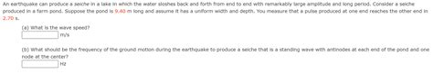 Solved An Earthquake Can Produce A Seiche In A Lake In Which