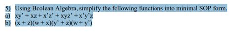 Solved 5 Using Boolean Algebra Simplify The Following