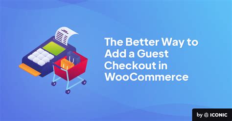 The Better Way To Add A Guest Checkout In WooCommerce