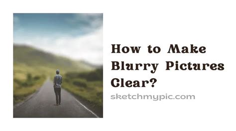 SketchMyPic How To Make Blurry Pictures Clear