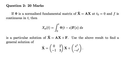 Solved If Φ Is A Normalised Fundamental Matrix Of X˙ax At