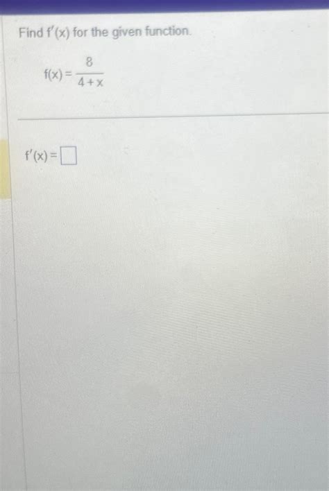 Solved Find F X ﻿for The Given Function F X 84 Xf X