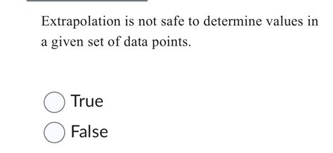 extrapolation is not safe to determine values in a