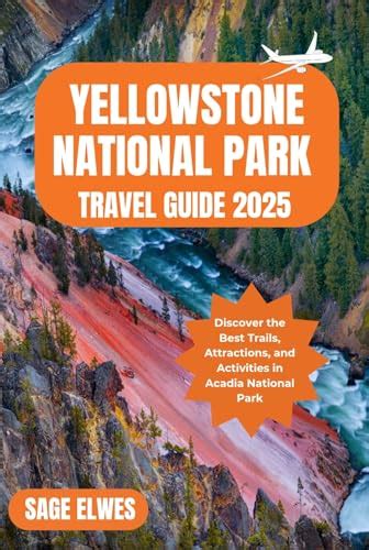 Yellowstone National Park Travel Guide 2025 Discover The Best Want