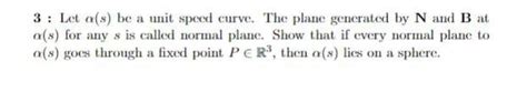 solved 3 let a s be a unit speed curve the plane