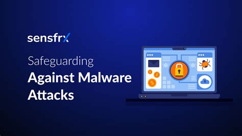Safeguarding Against Malware Attacks A Comprehensive Guide Sensfrx