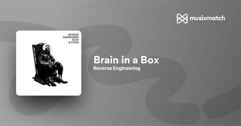 Reverse Engineering Brain In A Box Lyrics Musixmatch
