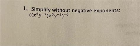Solved 1 Simplify Without Negative Exponents Chegg Com