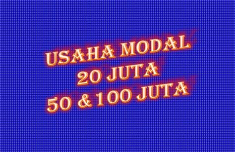 Contoh Usaha Dengan Modal Juta Juta Juta