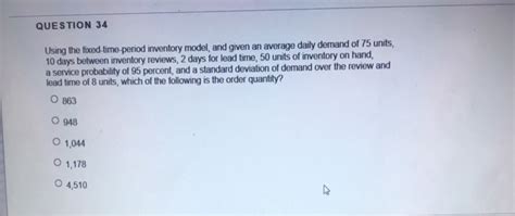 Solved Question 34 Using The Fixed Time Period Inventory