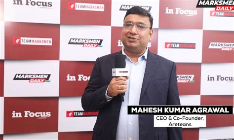 In Conversation With Mahesh Kumar Agrawal Ceo And Co Founder Of Areteans Marksmen Daily Your
