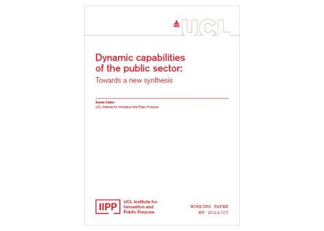 Dynamic Capabilities Of The Public Sector Towards A New Synthesis Bartlett Faculty Of The