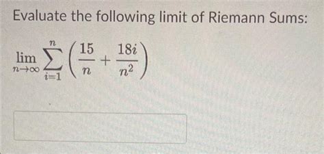 Solved Evaluate The Following Limit Of Riemann Sums