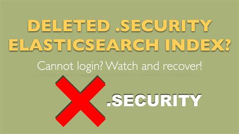 Deleted Security Elasticsearch Index Cannot Login Watch And Recover YouTube