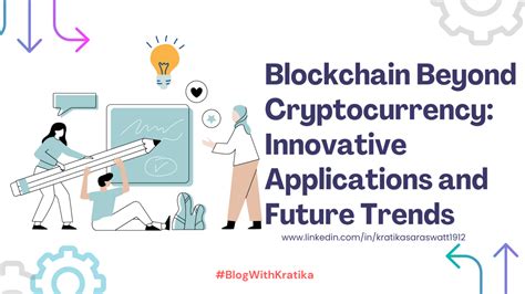 Blockchain Beyond Cryptocurrency Innovative Applications And Future Trends