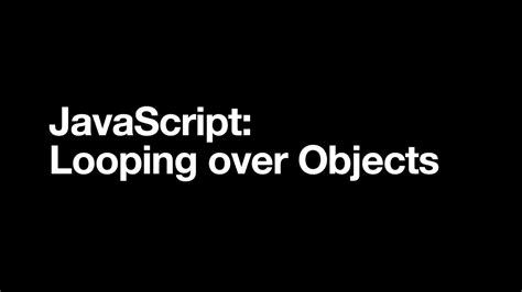 Javascript Looping Over Objects Youtube