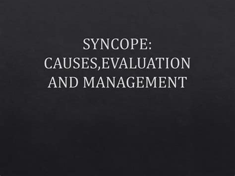 Syncope Causes Evaluation And Management Pptx