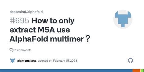 How To Only Extract Msa Use Alphafold Multimer？ · Issue 695 · Deepmind