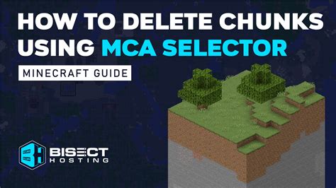 how to delete chunks using mca selector bisecthosting blog
