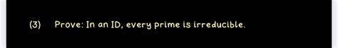 Solved 3 ﻿prove In An Id ﻿every Prime Is Irreducible