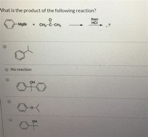 Solved What Is The Product Of The Following Reaction No Chegg