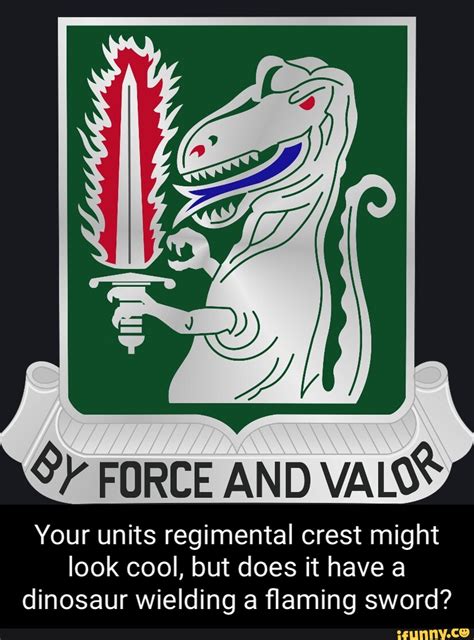 Force And Your Units Regimental Crest Might Look Cool But Does It Have A Dinosaur Wielding A