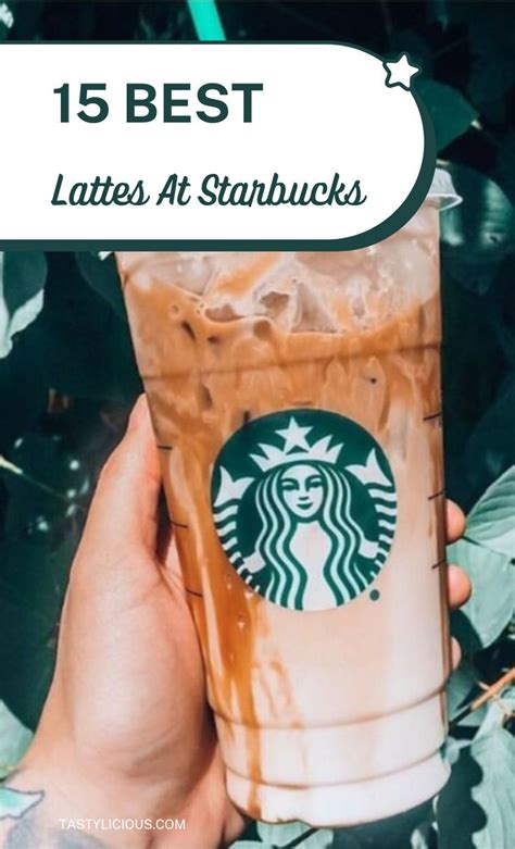 15 Best Lattes At Starbucks Caramel Macchiato Pistachio Latte And Many