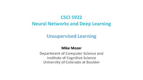csci 5922 neural networks and deep learning unsupervised