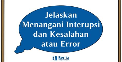 Menangani Interupsi Dan Kesalahan Atau Error Penjelasan Lengkap Tentang Sistem Operasi