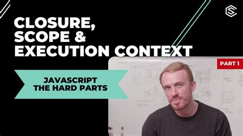 Part 1 Javascript The Hard Parts Closure Scope And Execution Context
