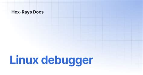 Linux Debugger Hex Rays Docs