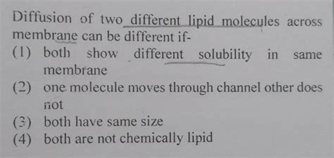 Diffusion Of Two Different Lipid Molecules Across Membrane Can Be Differe