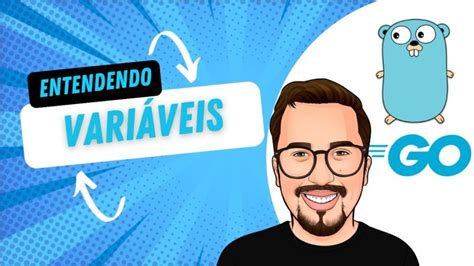 Go Lang Para Iniciantes Aula 3 Entendendo Variáveis No Go Lang Daniel Jesus