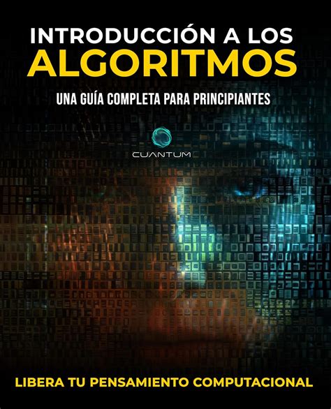 Introducción A Los Algoritmos Una Guía Completa Para Principiantes De Lo Básico A