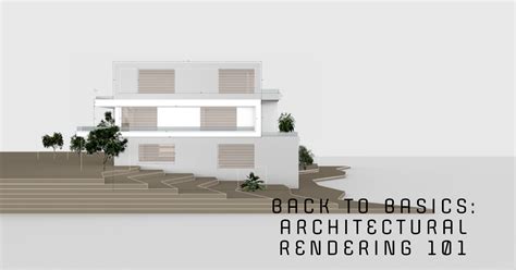 2025 Back To The Basics Architectural Rendering 101 Archova Visuals