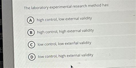 Solved The Laboratory Experimental Research Method Has A