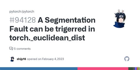 A Segmentation Fault Can Be Trigerred In Torch Euclidean Dist Issue Pytorch Pytorch